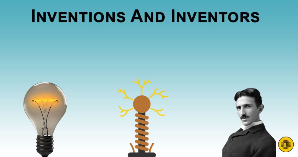 आविष्कार और आविष्कारक | Inventions And Inventors - techguruji.in